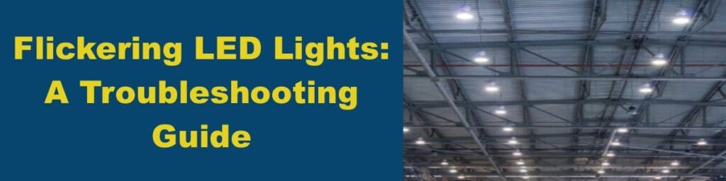 Flickering LED Lights: Complete Troubleshooting Guide for Flicker