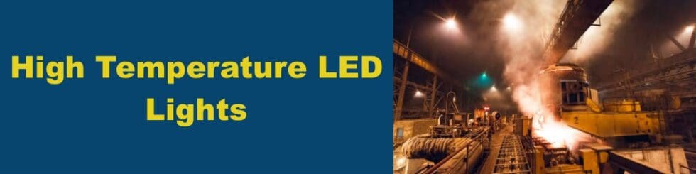 High Temperature LED Lights - High Heat Facility LED Lighting
