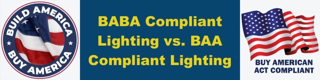 BAA Compliant Lighting: BAA vs BABA Act and impact on lighting