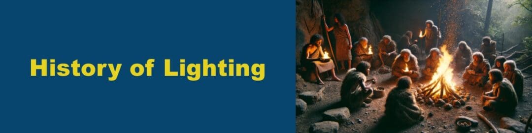 History of Lighting: From Ancient Flames to Modern Illumination