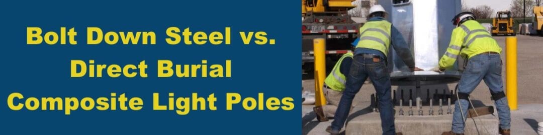 How to install a light pole: bolt down vs direct burial pole installation