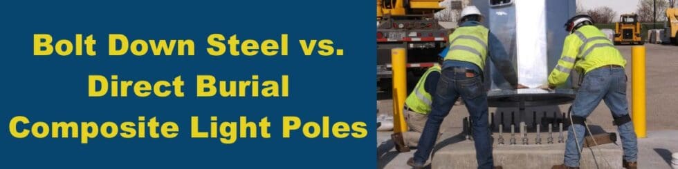How to install a light pole: bolt down vs direct burial pole installation